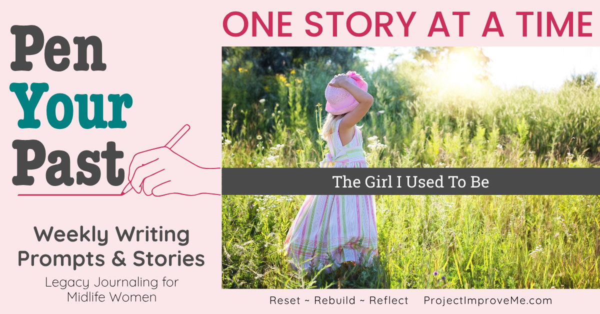 The Girl I Used To Be | Pen Your Past #1| Project: Improve Me